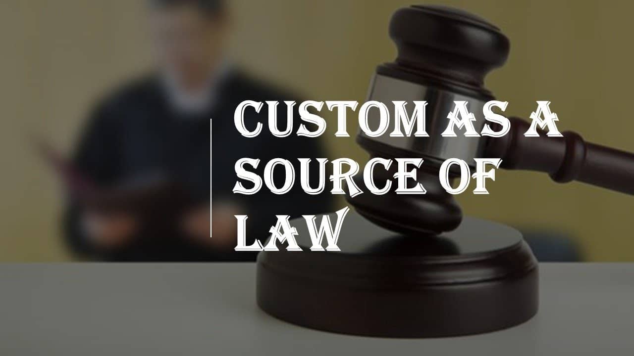 Relationship of Custom, Legislation and Precedent